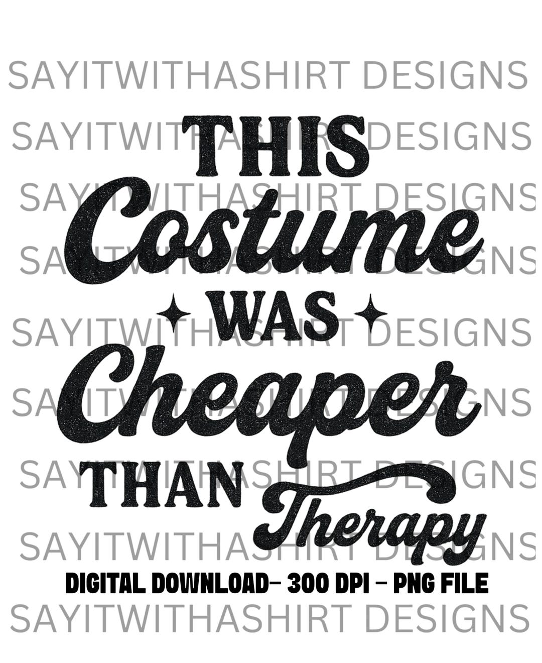 This Costume Was Cheaper Than Therapy PNG – Funny Halloween Quote ...