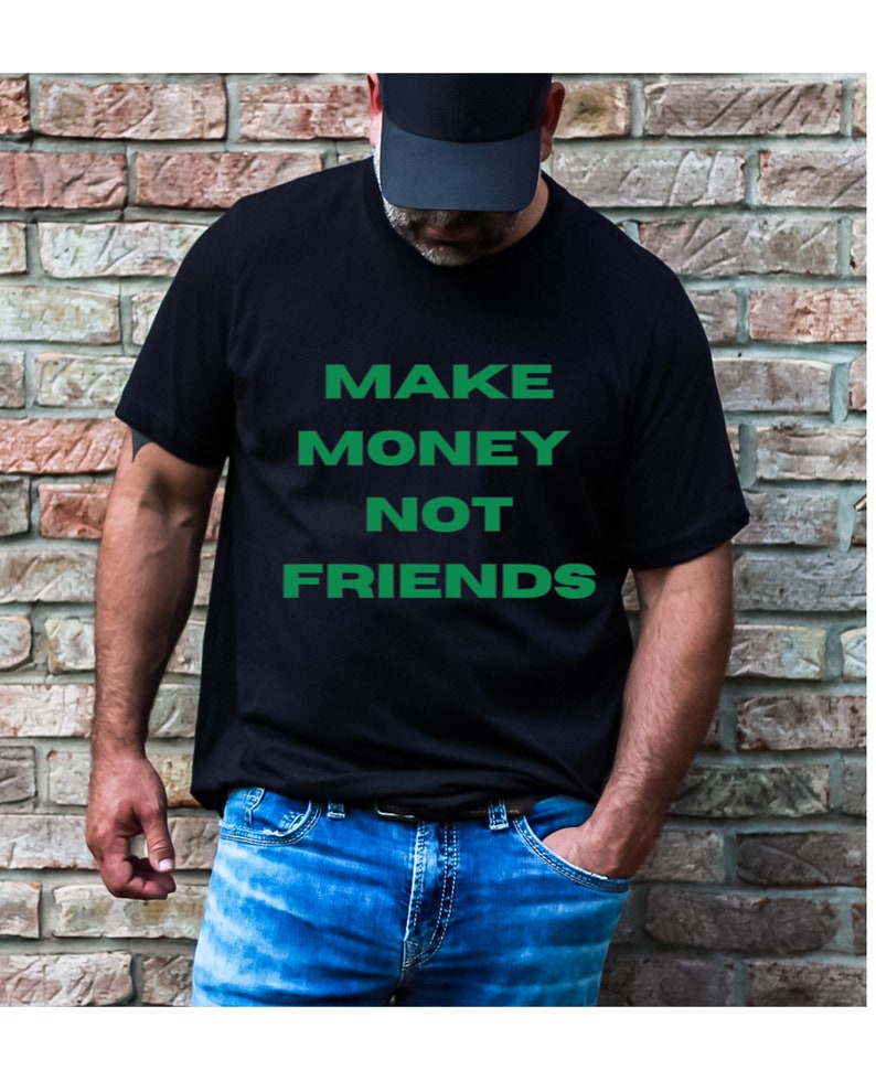 Make Money Not Friends Shirt - Etsy