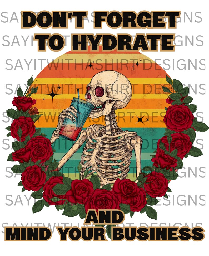 Don't Forget to Hydrate Skeleton PNG – Funny Retro Skeleton Sublimation ...