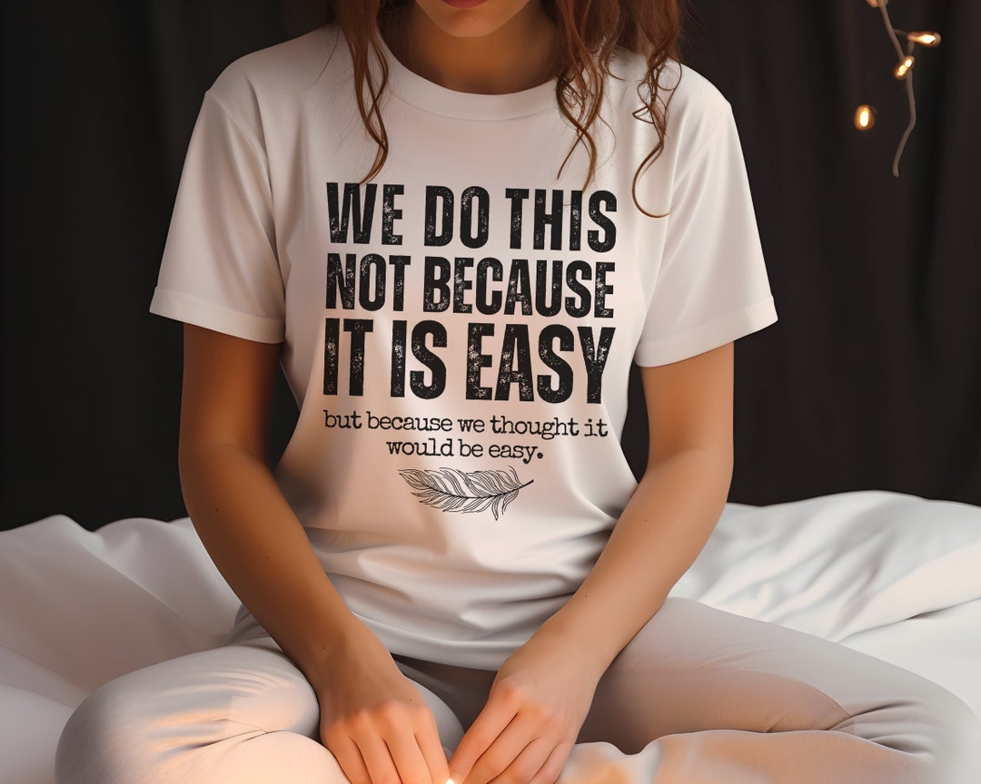 We Do This Not Because It is Easy but Because We Thought It Would Be ...