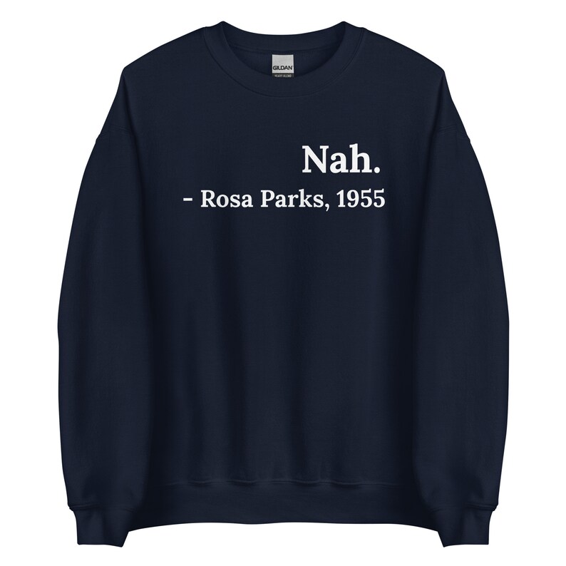 Nah Rosa Parks 1955 Sweatshirt, Rosa Parks Nah, Rosa Park Sweater, Nah ...