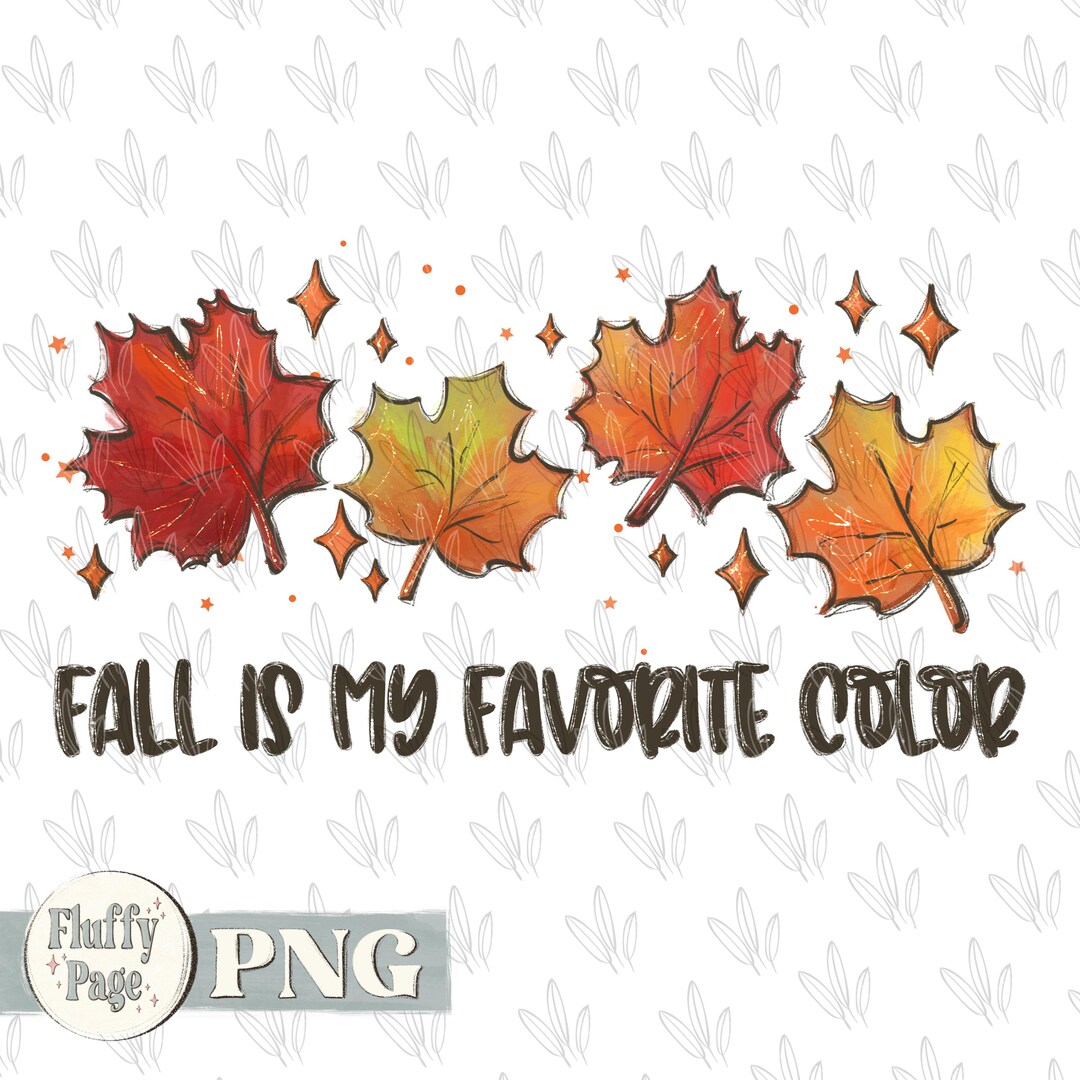 Fall is My Favorite Color PNG, Fall Autumn Season Thanksgiving, Cute ...