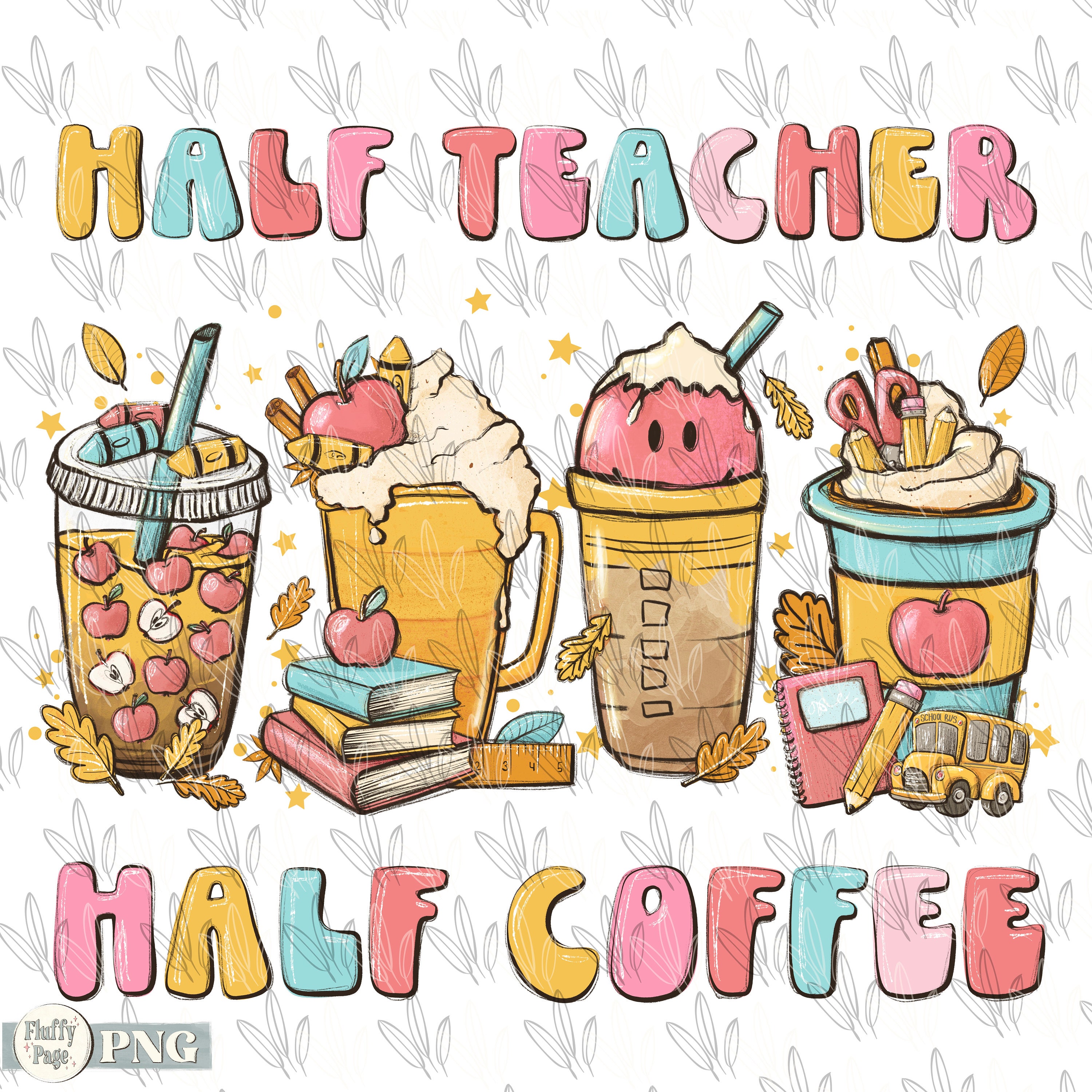 Half Teacher Half Coffee PNG, Teacher Fuel, Apple Latte Cups, Teach ...