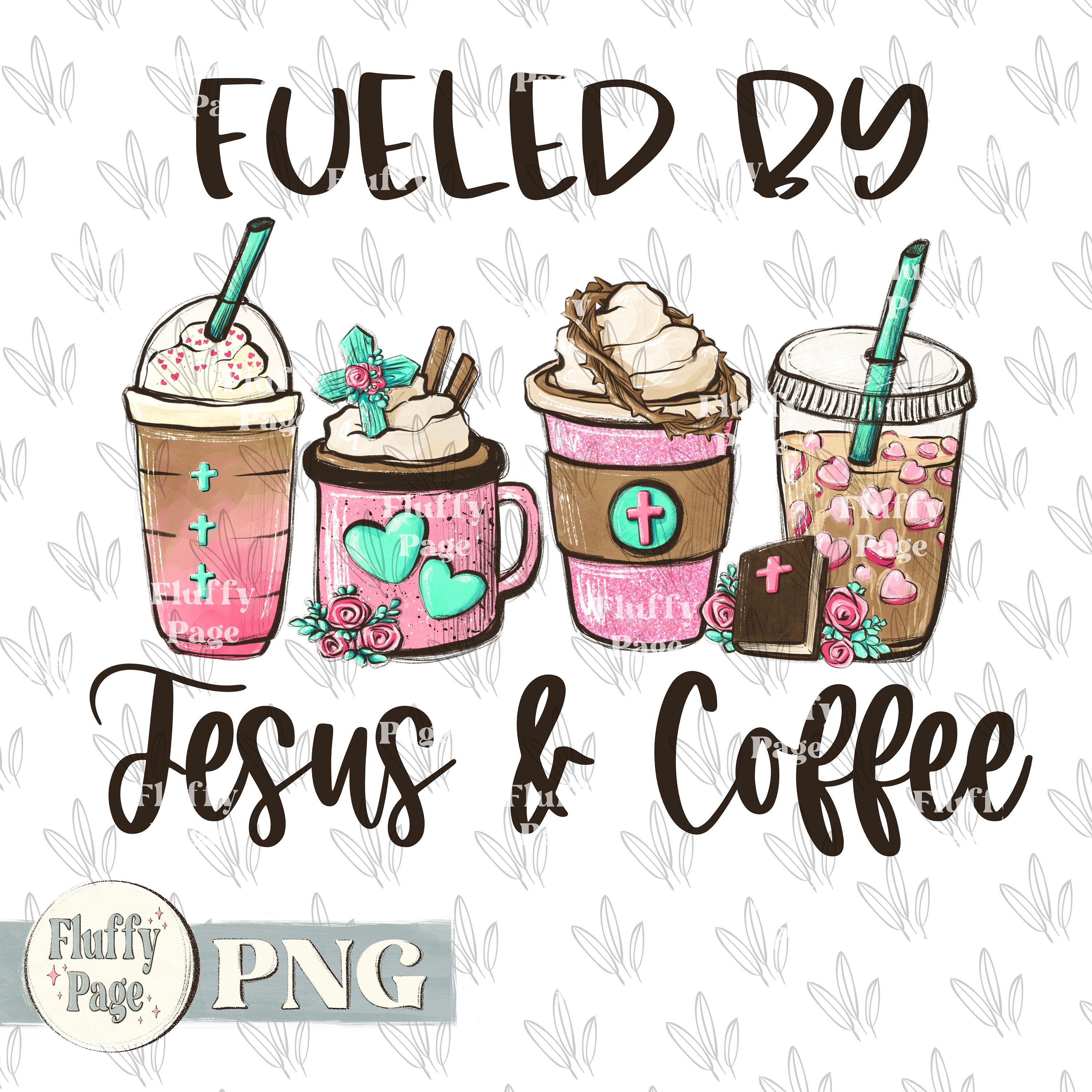 Fueled by Jesus and Coffee PNG, Latte Inspirational, Christian ...