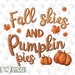 Fall Skies and Pumpkin Pies PNG, Fall Autumn Thanksgiving, Love Fall Y ...