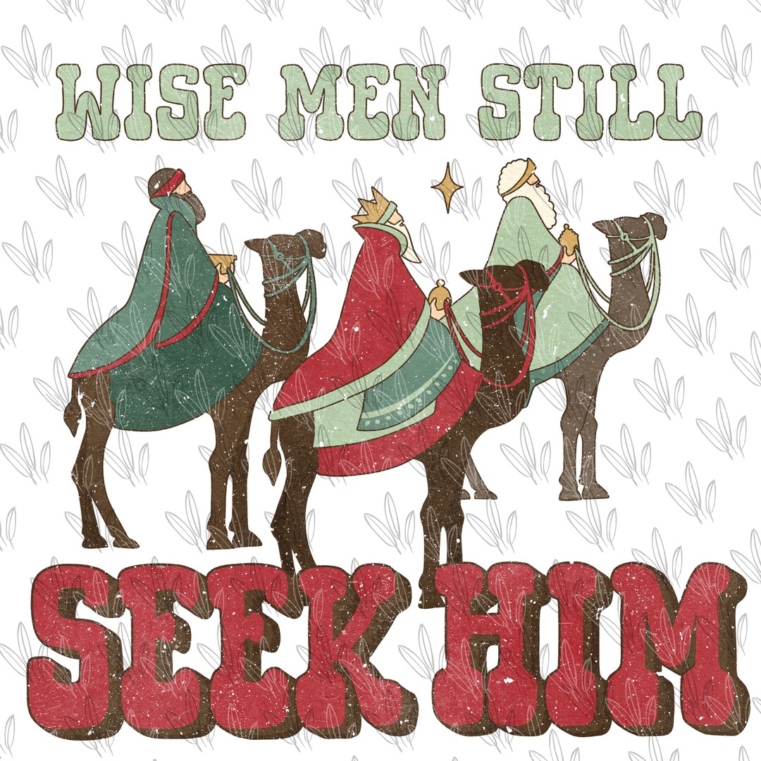 Wise Men Still Seek Him PNG, Men Shirt Design, Christian Christmas ...