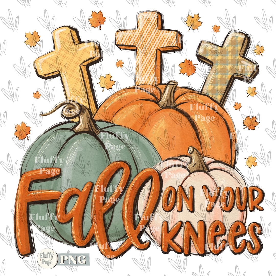 Fall on Your Knees PNG, Autumn Thanksgiving, Pumpkins Christian ...