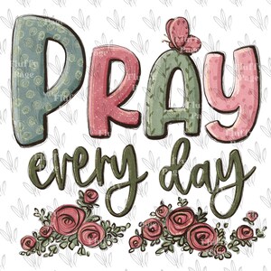 Pray Every Day PNG, Inspirational Christian Jesus Religious, Bible ...