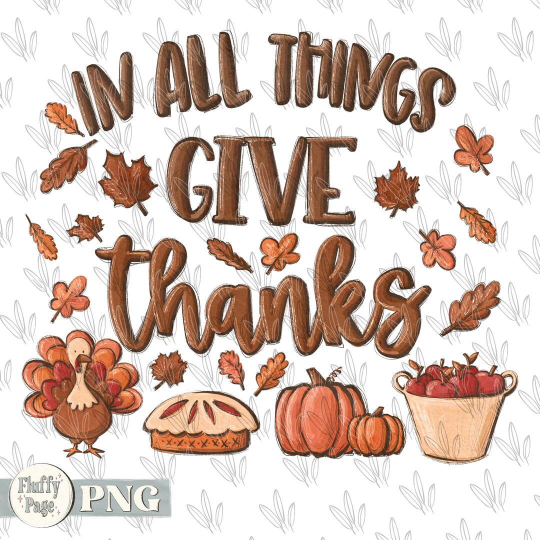 In All Things Give Thanks PNG, Thanks to the Lord, Fall Thanksgiving ...