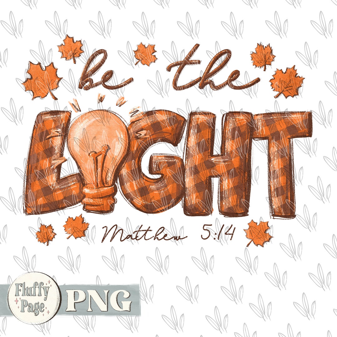 Be the Light PNG, Mathew 5:14, Fall Autumn Thanksgiving, Christian ...