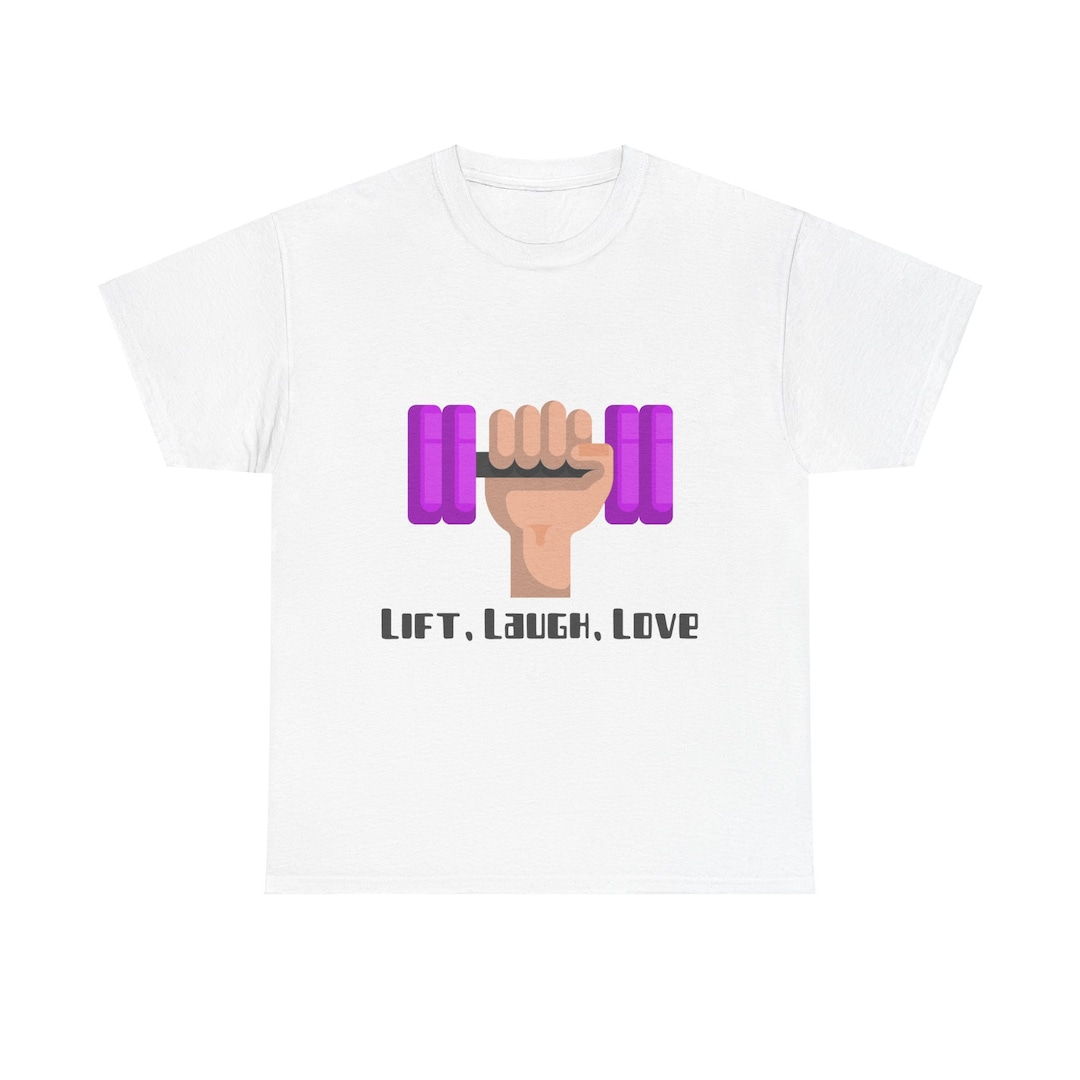 Lift, Laugh, Love, Shirt, Humorous Gym T-shirt, Exercise Quote Tee ...