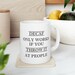 Decaf Only Works If You Throw It at People Ceramic Mug 11oz Funny ...
