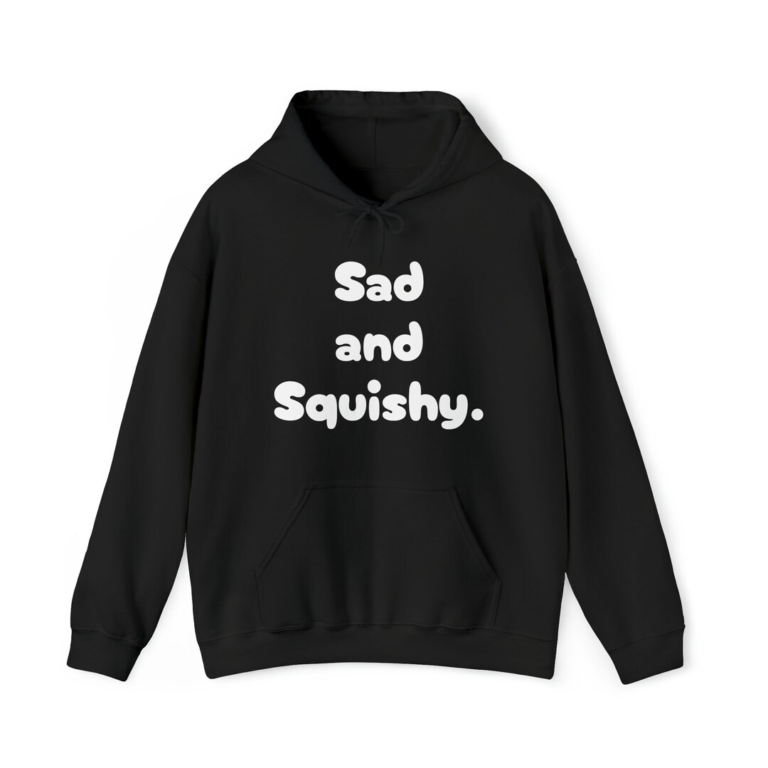 Sad and Squishy. Unisex Heavy Blend™ Hooded Sweatshirt. - Etsy