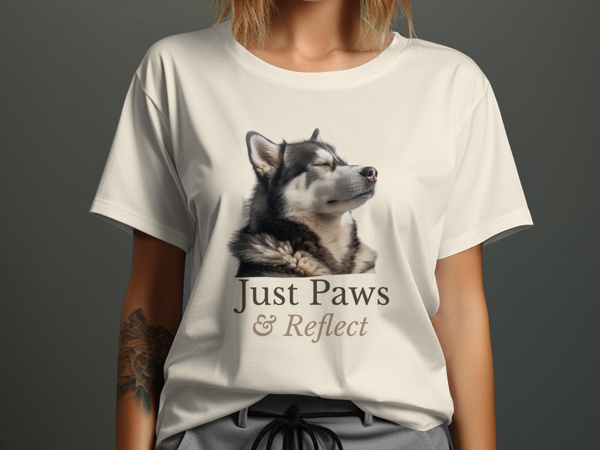Just Paws and Reflect Husky T-shirt, Cute Dog Lover Tee, Relaxing Husky ...