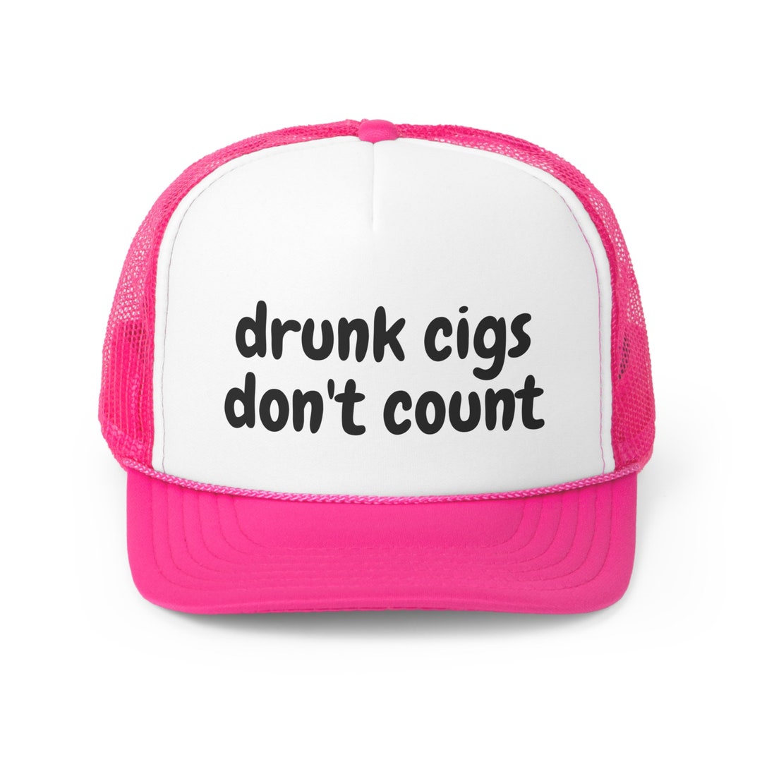 Drunk Cigs Don't Count Trucker Caps - Etsy