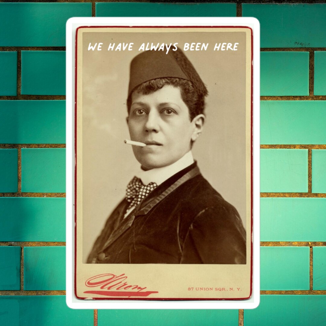 We Have Always Been Here Sticker #1 | Transmasculine, LGBT History ...