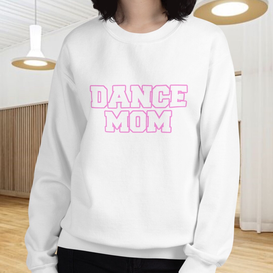 Dance Mom Unisex Sweatshirt Dance Mom Gift, Ballerina, Ballet, Dance ...
