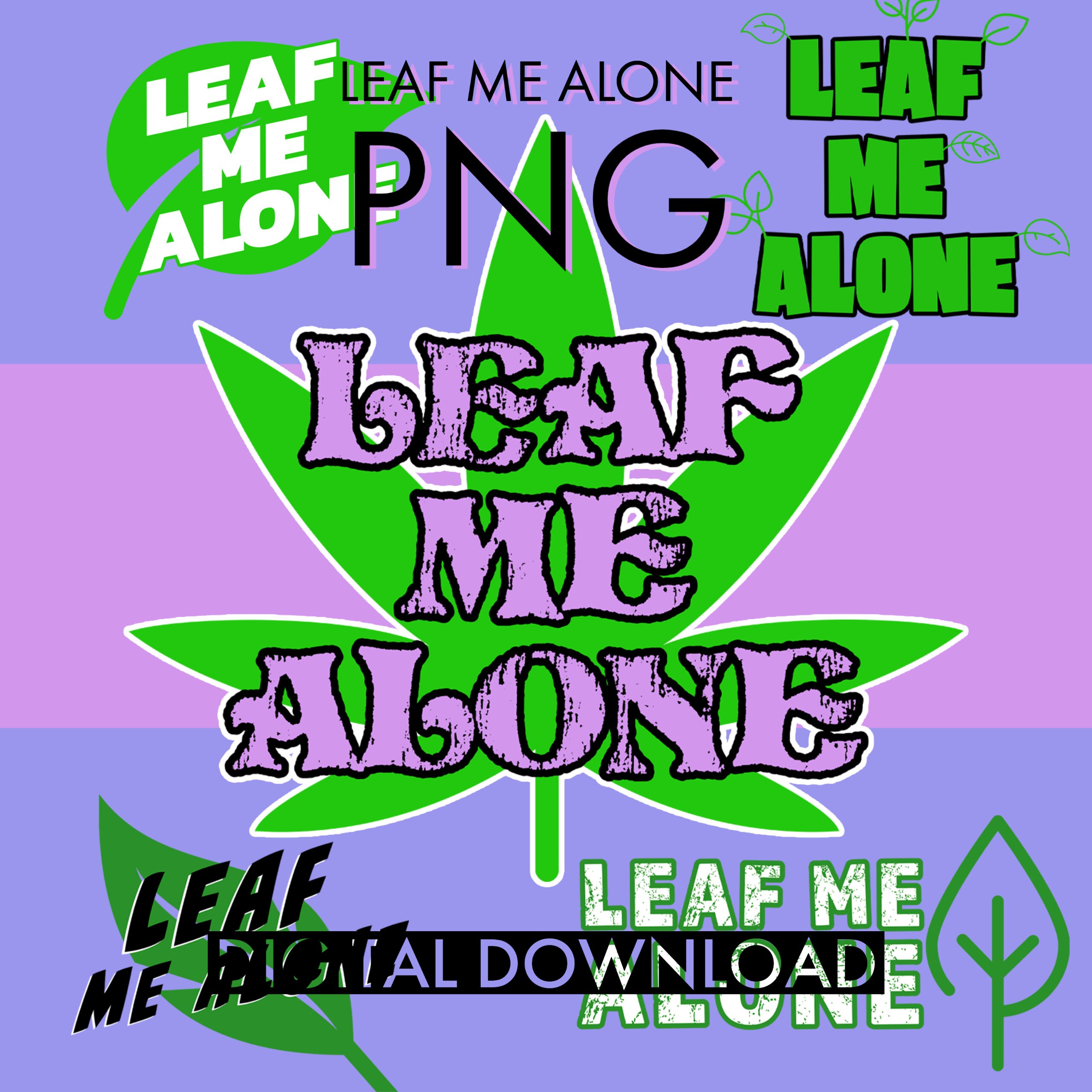 Leaf Me Alone PNG Clip Art Sublimation Product Design - Etsy
