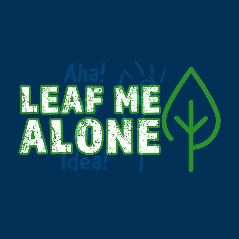 Leaf Me Alone PNG Clip Art Sublimation Product Design - Etsy