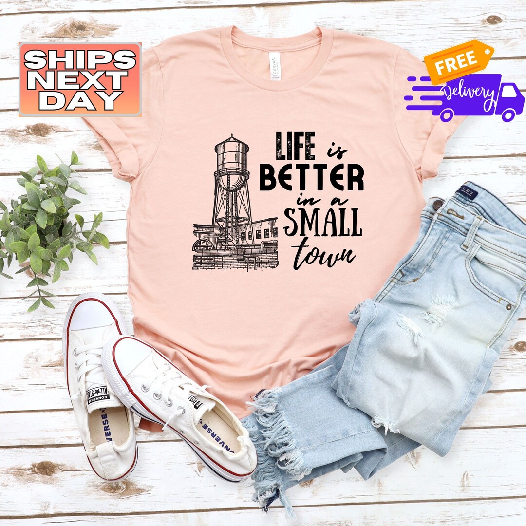 Life is Better in a Small Town Shirt | Small Town Life Shirt | Small ...