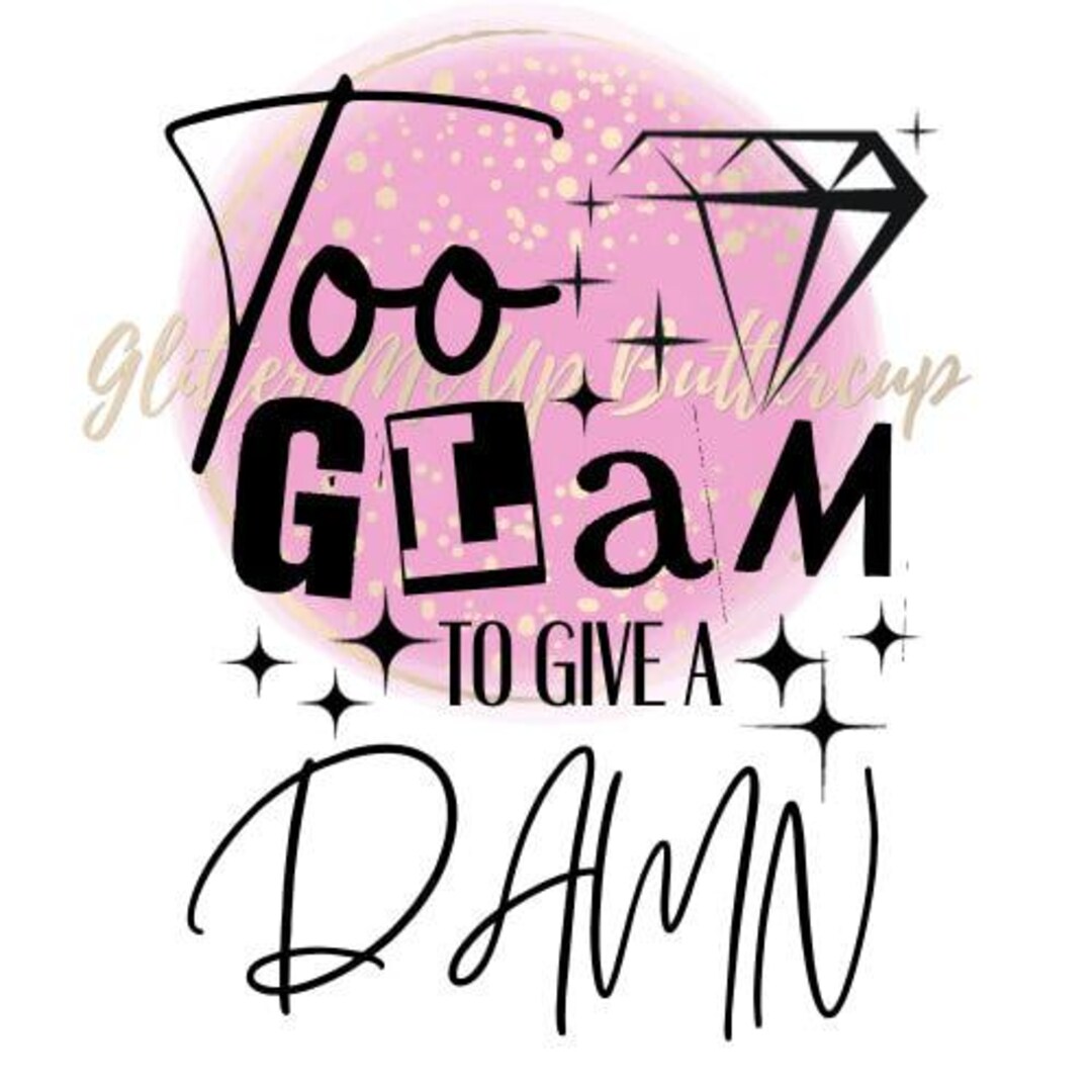 Too Glam SVG, PNG, JPG - Etsy