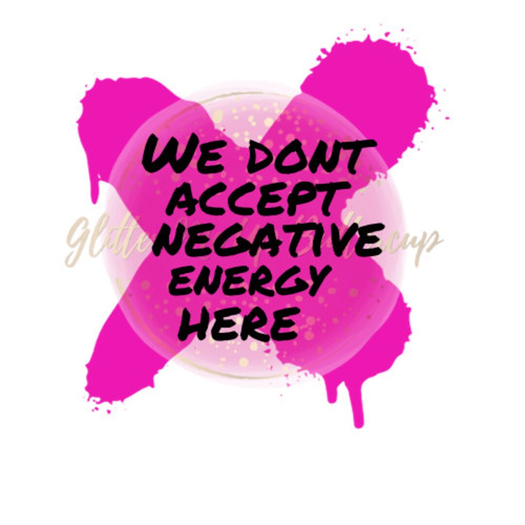We Don't Accept Neg Energy SVG PNG JPG - Etsy