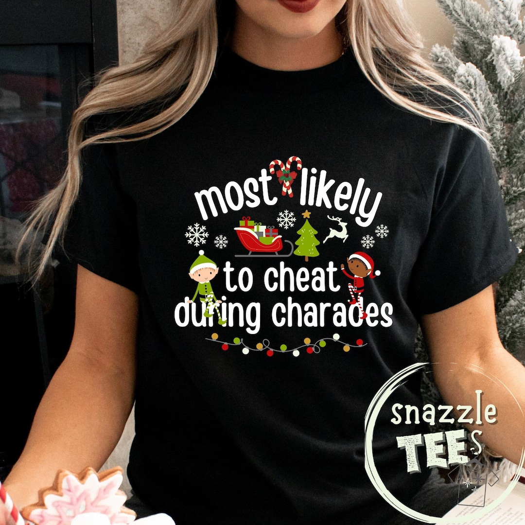 Most Likely, Cheat During Charades, Family Christmas Shirt, Matching ...
