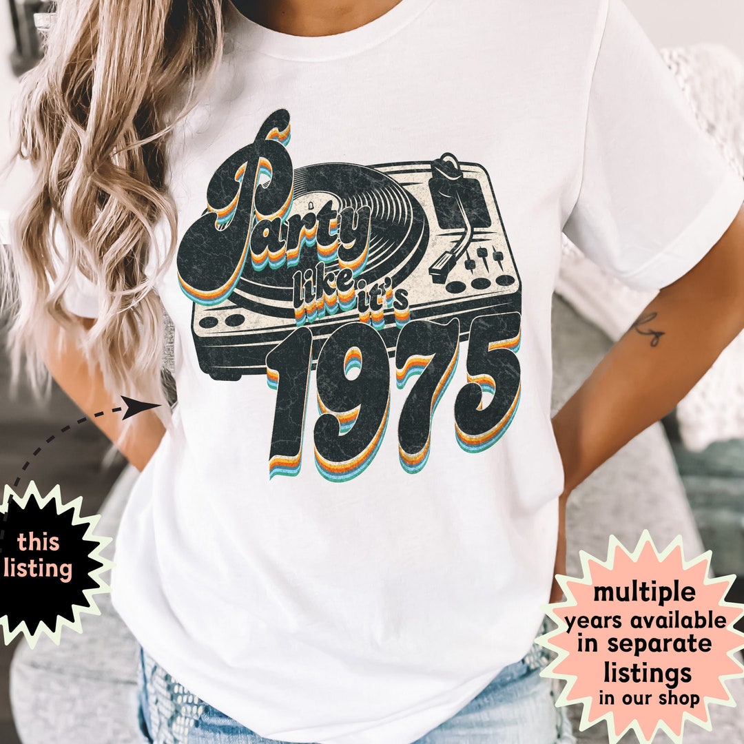 Party Like Its 1975, Retro Tee, Birthday, Graduation, Anniversary ...