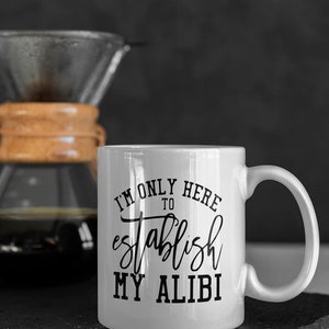 I'm Only Here to Establish My Alibi True Crime SVG/PNG Svg for Cricut ...