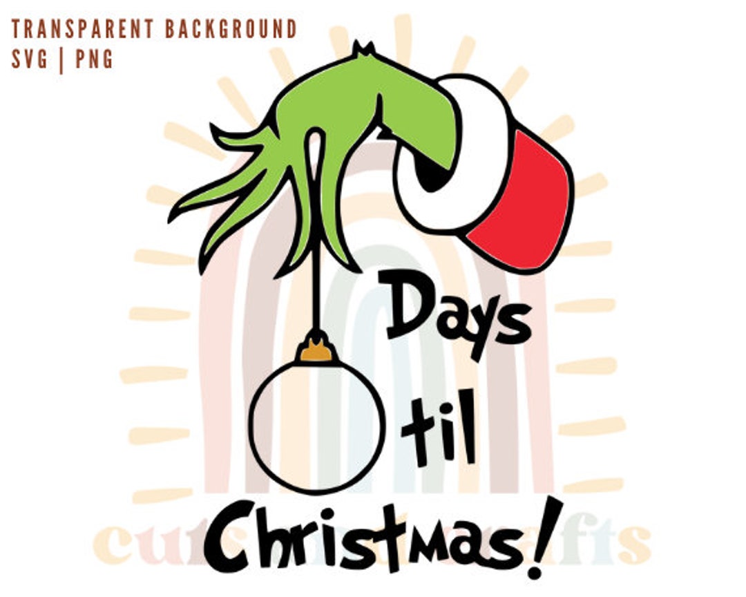 Days Til Christmas Grinch Hand Christmas Countdown Sign SVG/PNG Grinch Ornament Clipart Svg for ...
