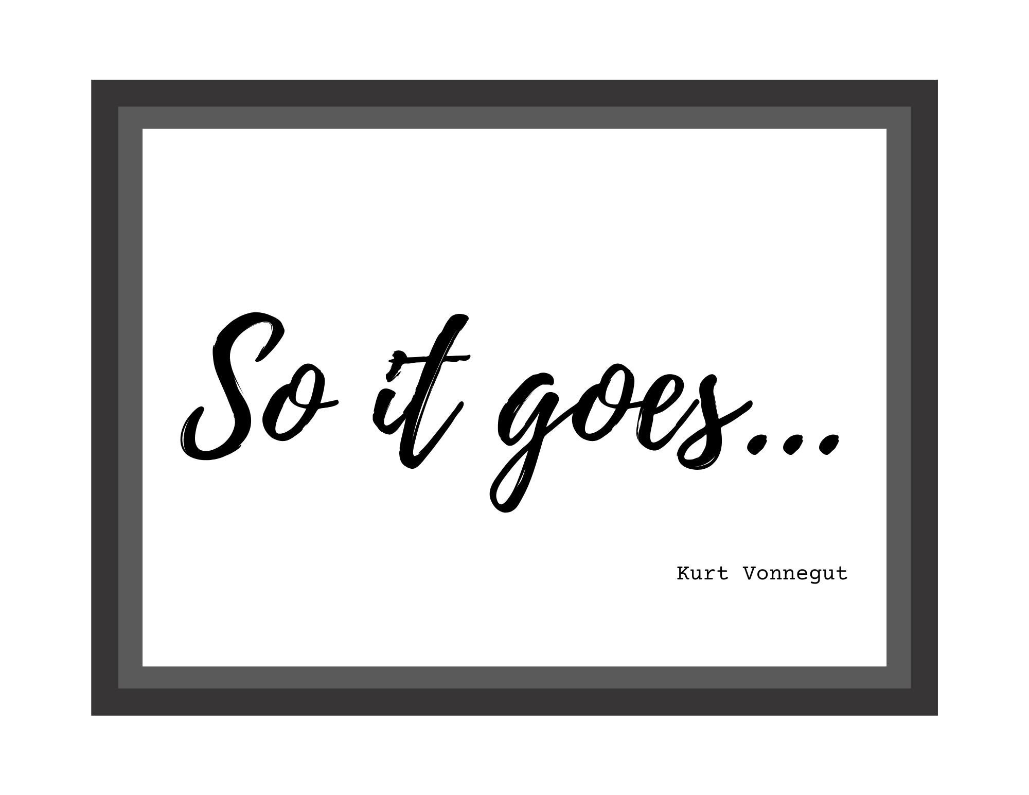 Kurt Vonnegut Quote, so It Goes..., Instant Download ALL Colors ...