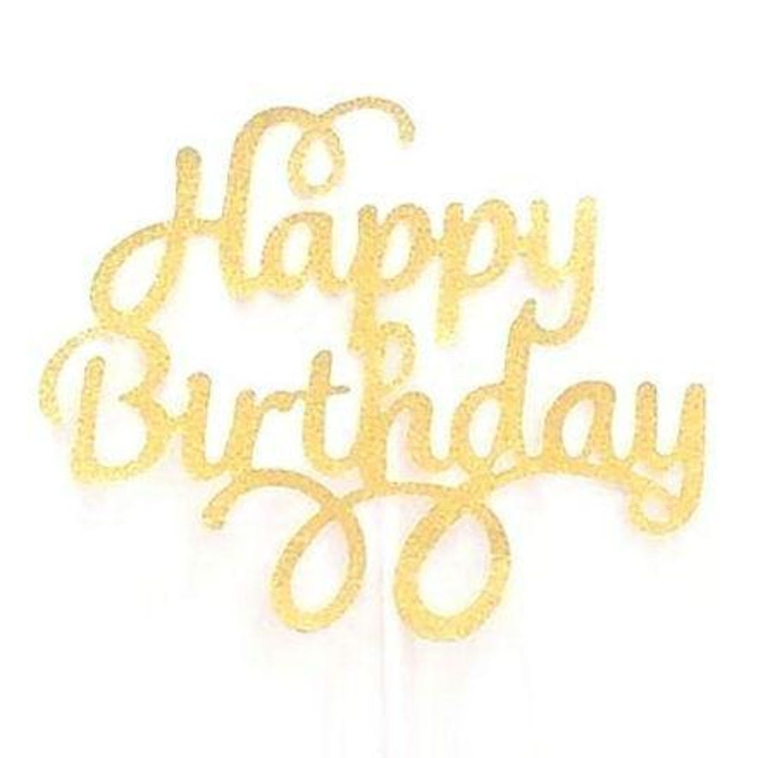 Happy Birthday Cake Topper, Gold Cake Topper, Glitter Gold Cake Topper ...