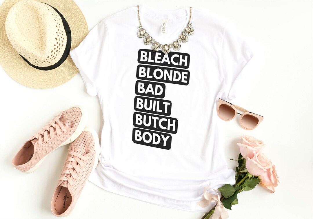 Bleach Blonde Bad Built Butch Body Tee Funny Political T-shirt LGBTQ ...