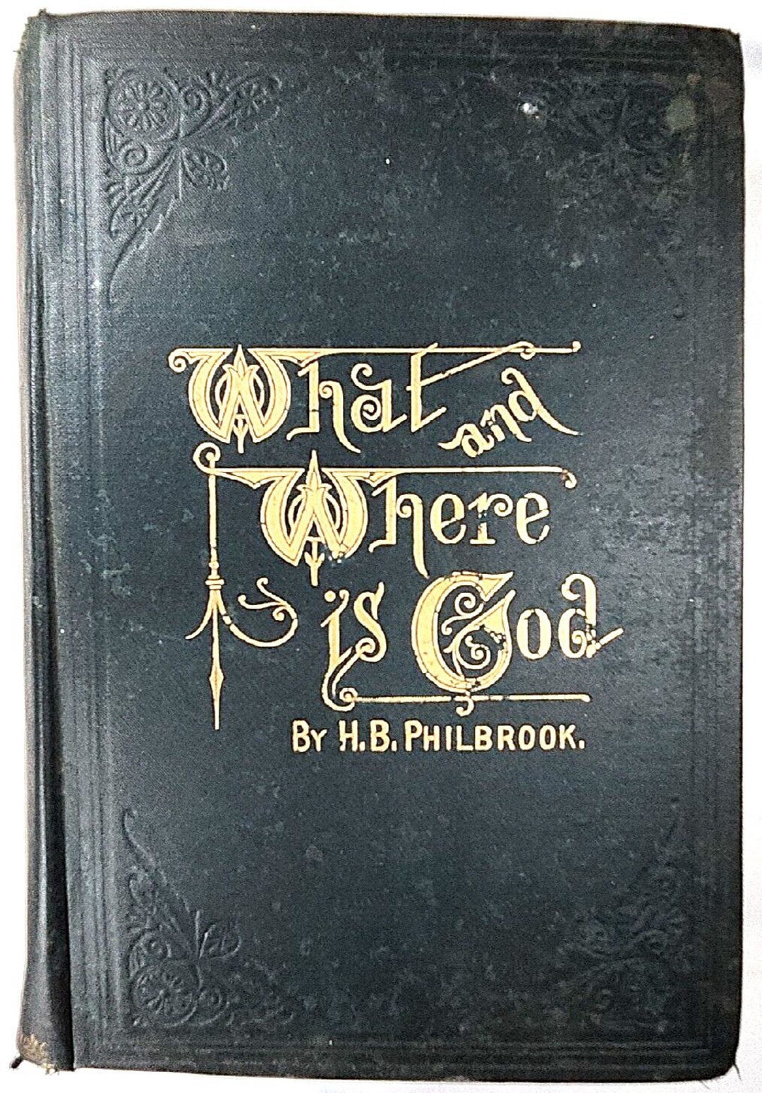 1887 What and Where is God H.B. Philbrook Religion Science Philosophy ...