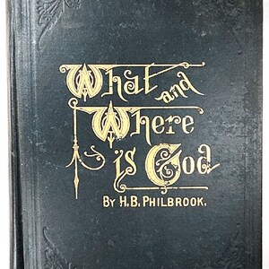 1887 What and Where is God H.B. Philbrook Religion Science Philosophy ...