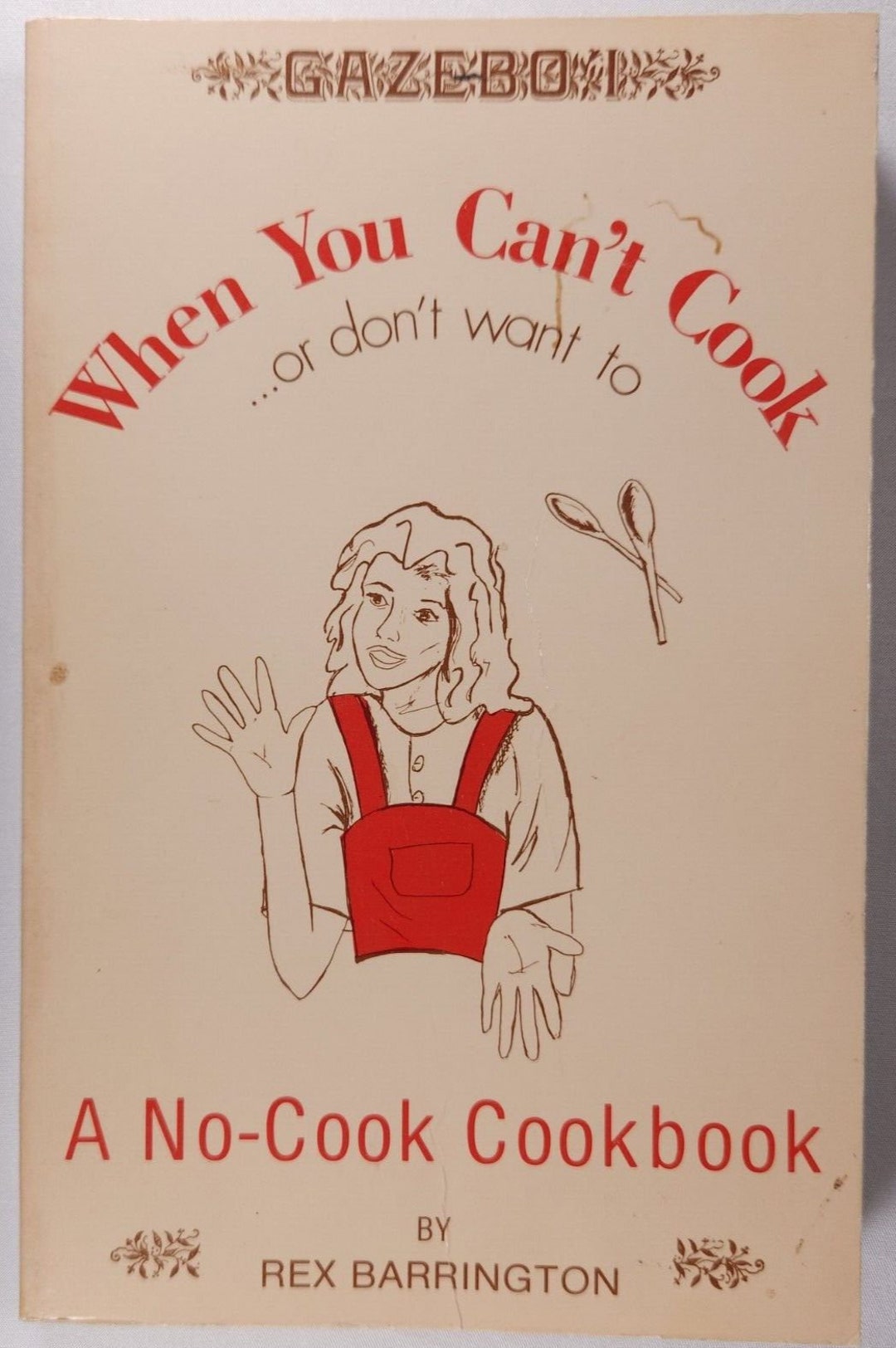 When You Can't Cook A No-cook Cookbook Rex Barrington 1st Printing ...