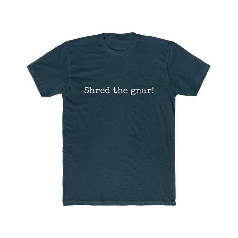 Shred the Gnar! T Shirt - Etsy