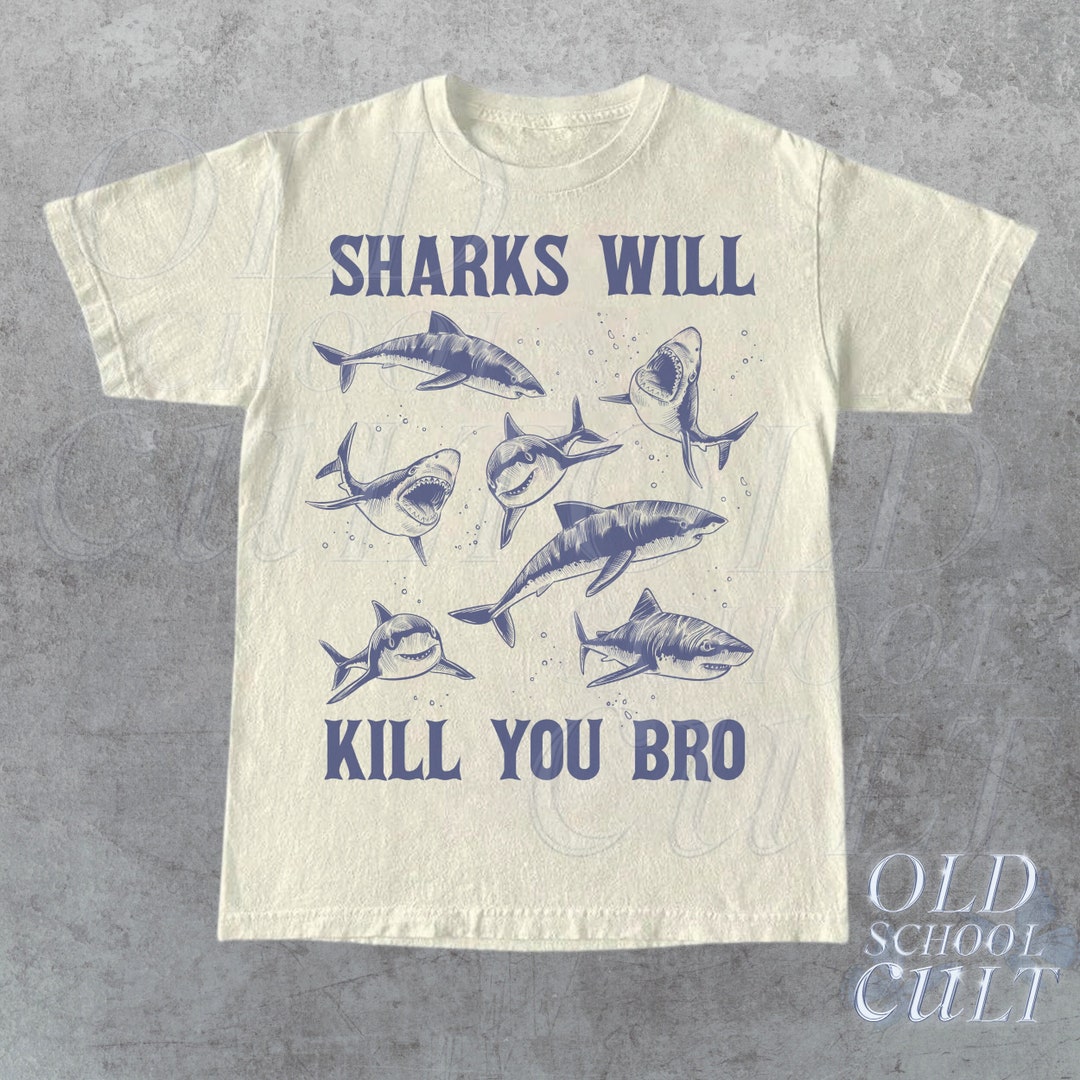 Sharks Will Kill You Bro Retro T-shirt, Funny Shark Graphic T-shirt ...