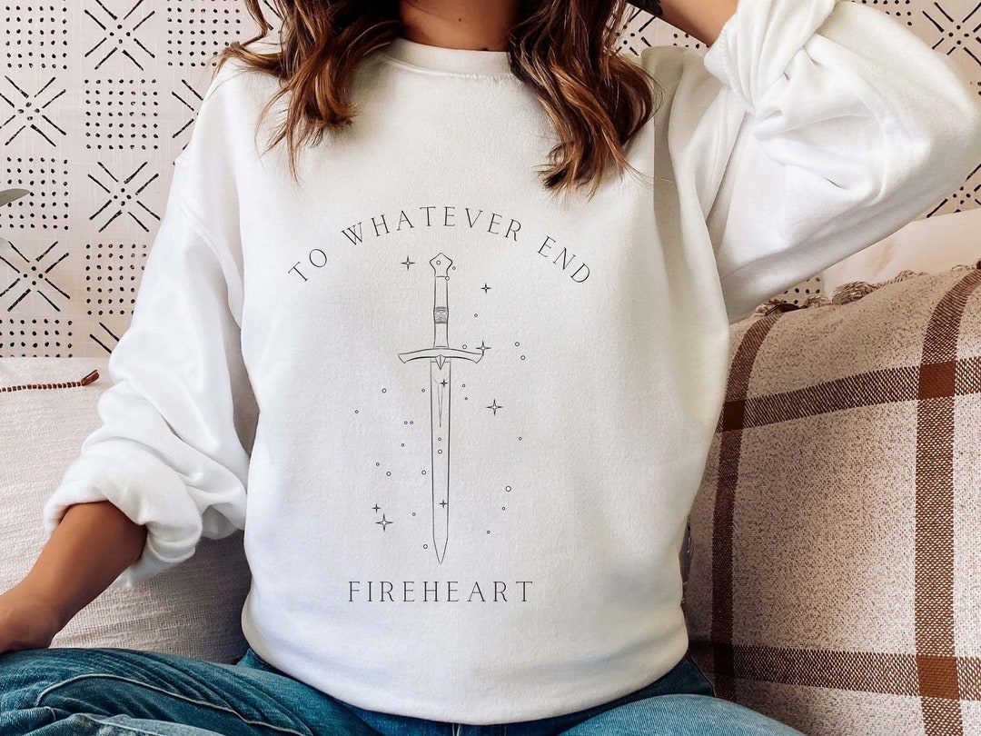 To Whatever End Throne of Glass Fireheart Sweatshirt, OFFICIALLY ...