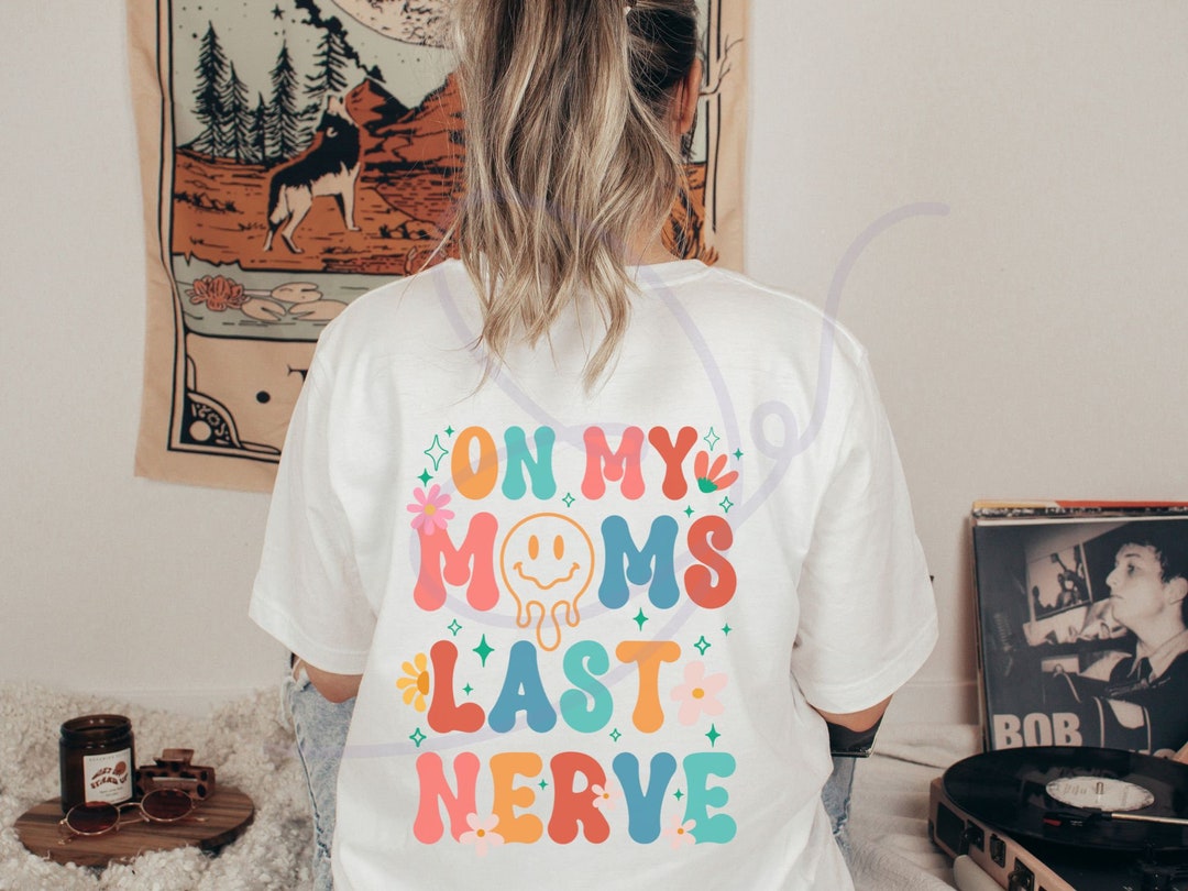 On My Moms Last Nerve Shirt, Retro Mother Shirt, 90s Mama Tee, Happy Mother's Day, Regalo ...