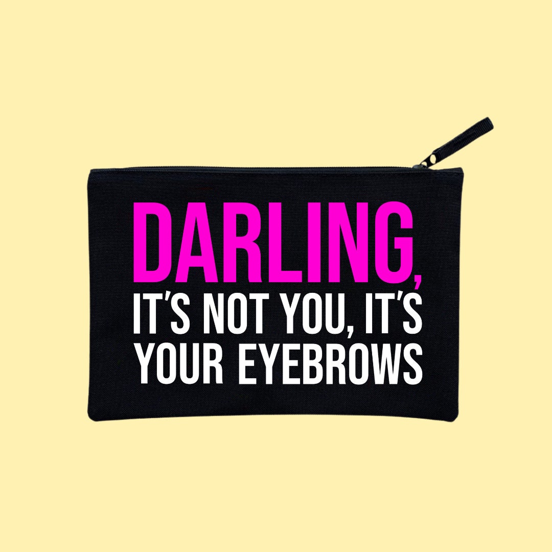 Black Slogan Pouch 'darling It's Not You It's Your Eyebrows' Funny ...