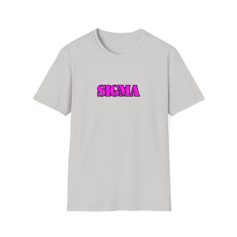 Best T-shirt Ever!!! What the Sigma?!? You Wanted It and Now It's Here ...