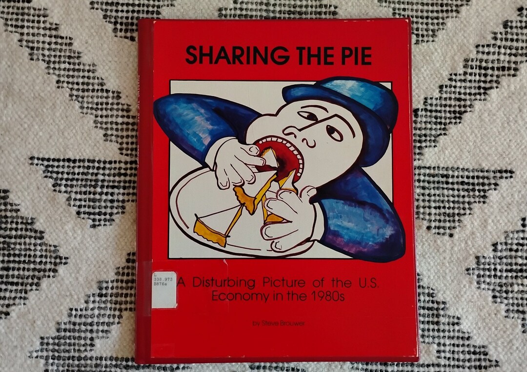 Sharing the Pie: A Disturbing Picture of the U.S. Economy in the 1980s ...