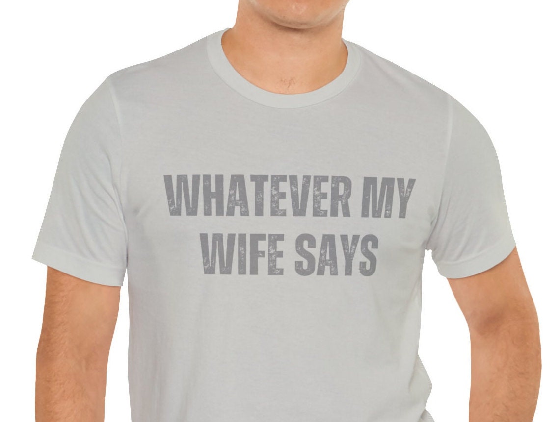Funny Husband Shirt Husband Gift Funny Dad T-shirt Whatever My Wife ...
