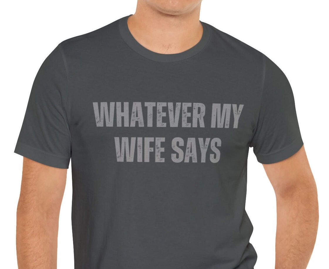 Funny Husband Shirt Husband Gift Funny Dad T-shirt Whatever My Wife ...