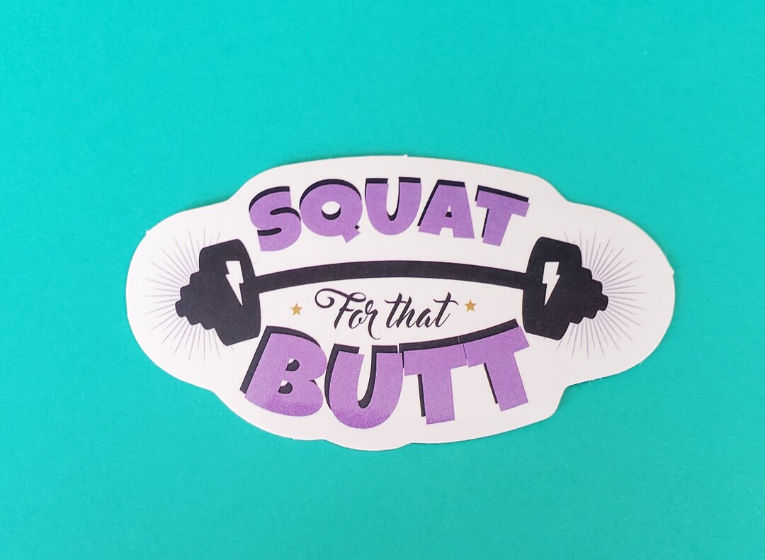 Squat for That Butt Waterproof Vinyl Sticker FREE SHIPPING Within ...