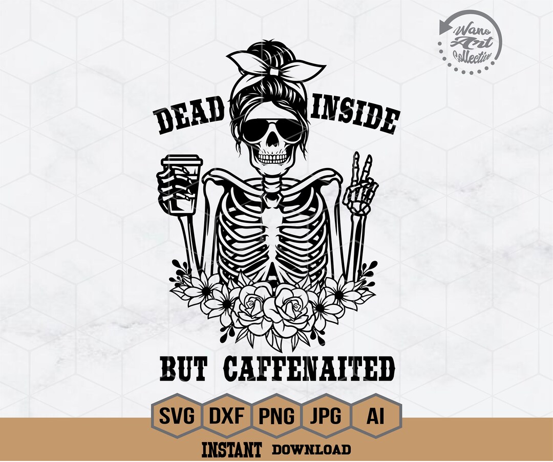 Dead Inside but Caffeinated Svg Skeleton Svg Peace Sign Svg Halloween ...