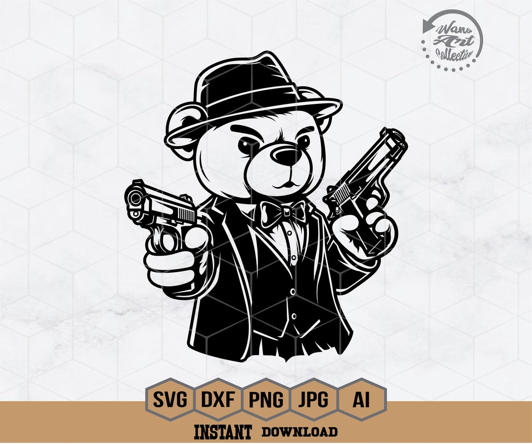 Teddy Mafia With Guns Svg Teddy Gangster Svg Mafia Man Grizzly Cutfile ...