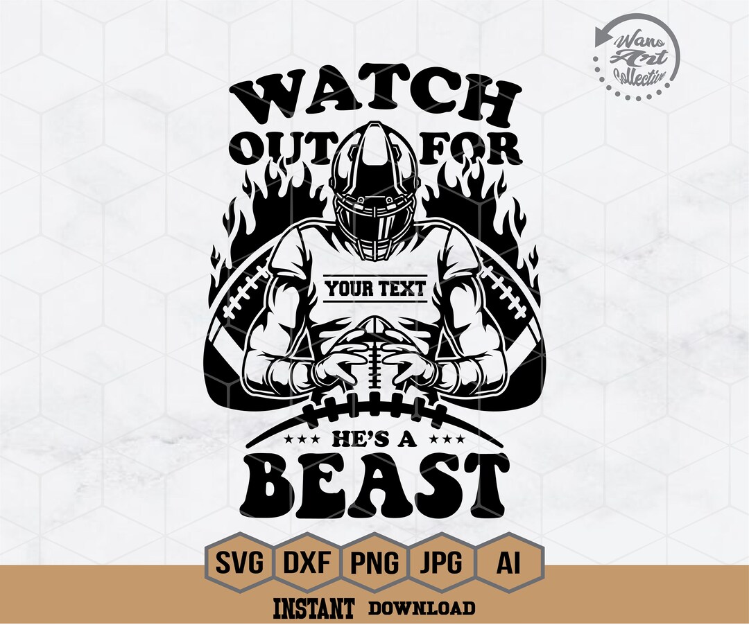 Customized Football Player Svg | Watch Out He's A Beast Svg | Football ...