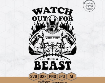 Watch Out He's a Beast Svg | Football Svg | Football Player Svg ...